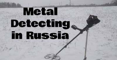 Metal Detecting in RUSSIA (Laws, Tips, Detectors & More) – Detecting School