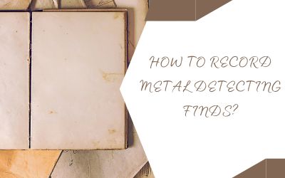 How to record metal detecting finds? (Practical Guide) – Detecting School